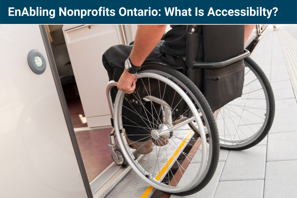 EnAbiling Nonprofits Ontario: What Is Accessibility? | ONN Resource Centre